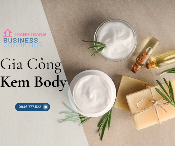 Gia công kem Body dưỡng da - Nhận sản xuất độc quyền
